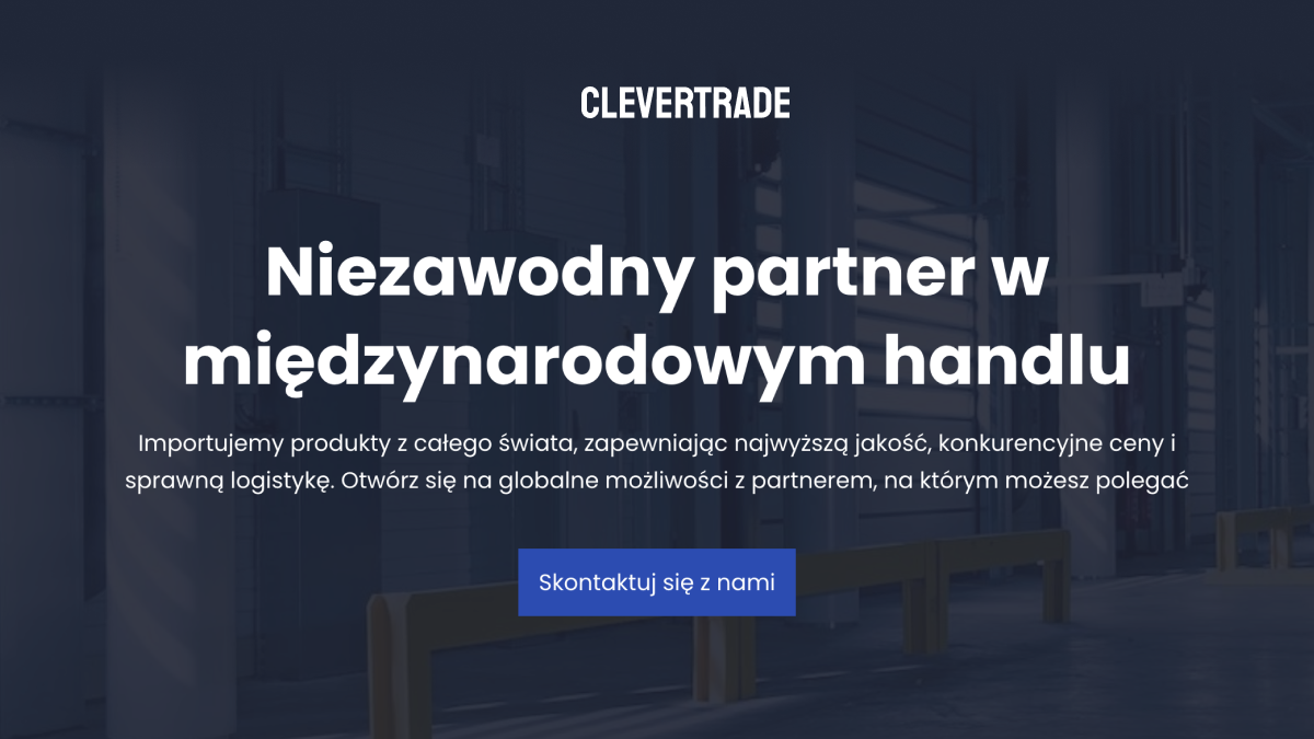 Niezawodny partner w międzynarodowym handlu - Clever Trade Sp. z o.o.